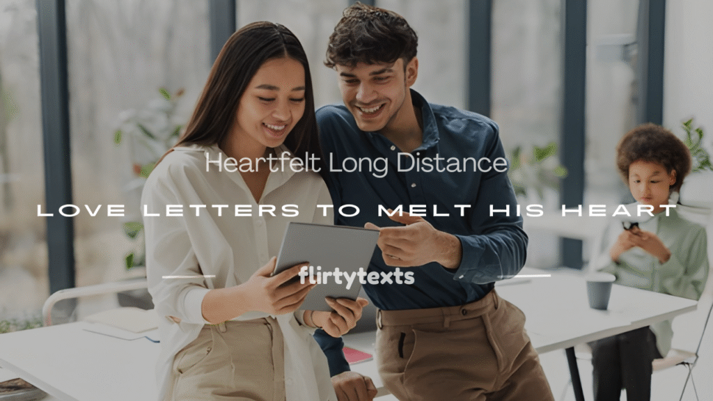 250+ Heartfelt Long Distance Love Letters to Melt His Heart